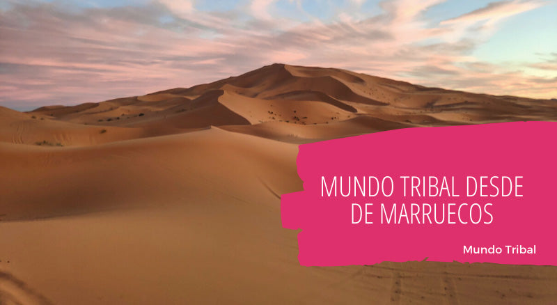 Mundo Tribal desde de MARRUECOS - Entra en la trastienda de Mundo Trib